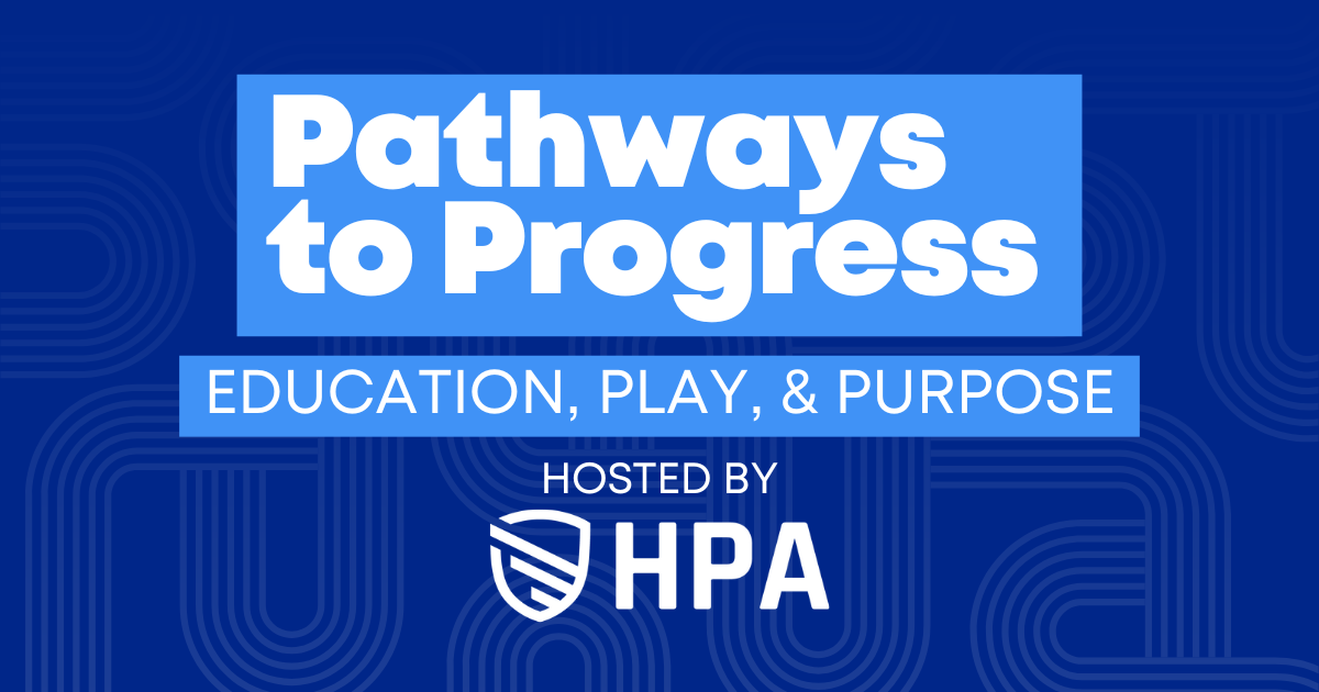 Pathways to Progress: Education, Play & Purpose | Hosted by HPA